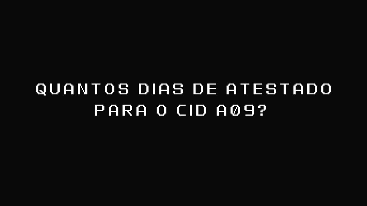 Quantos dias de atestado para o CID A09? Saiba mais na pratica