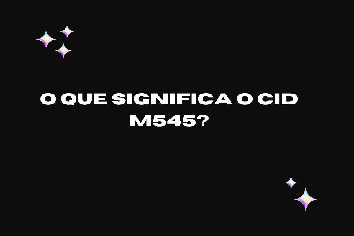 O que significa o CID M545? Saiba tudo sobre o código