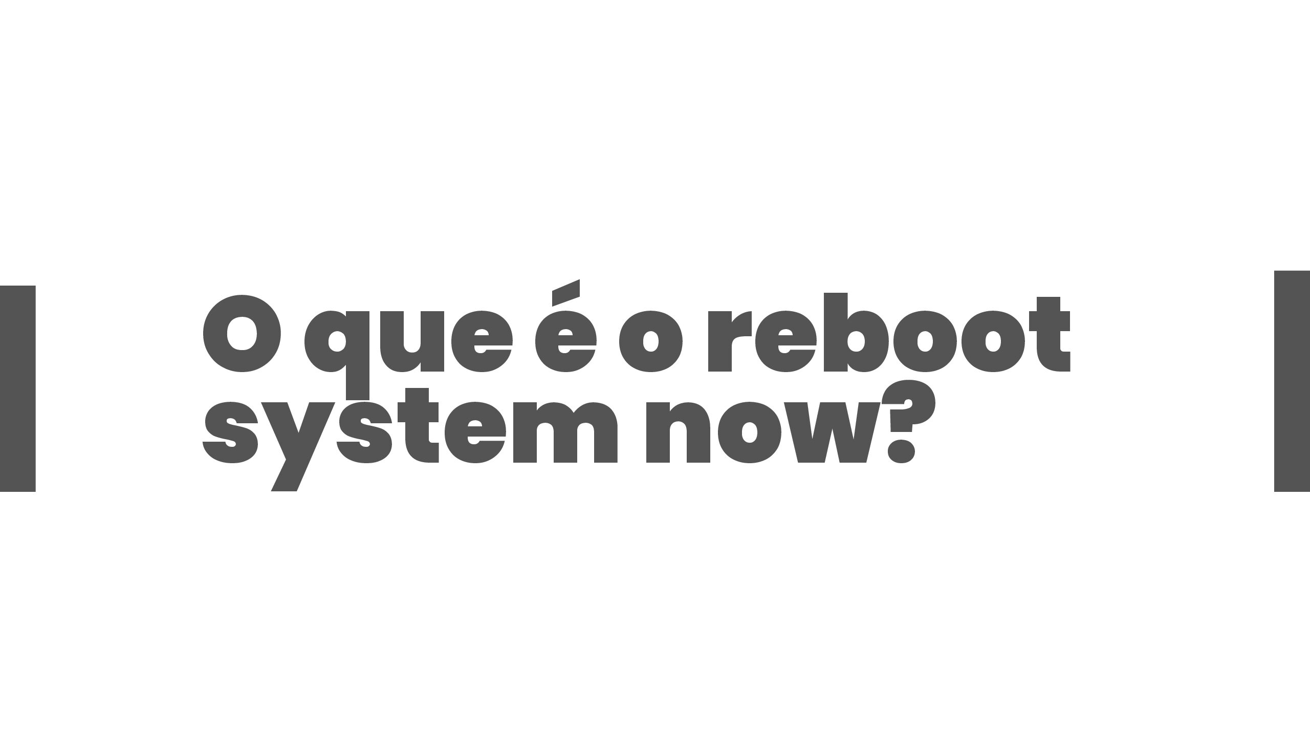 Reboot System Now: O Que Significa e Como Funciona no Seu Dispositivo ...
