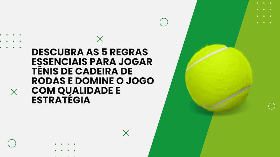 5 Regras Essenciais do Tênis de Cadeira de Rodas: Aprenda e Jogue