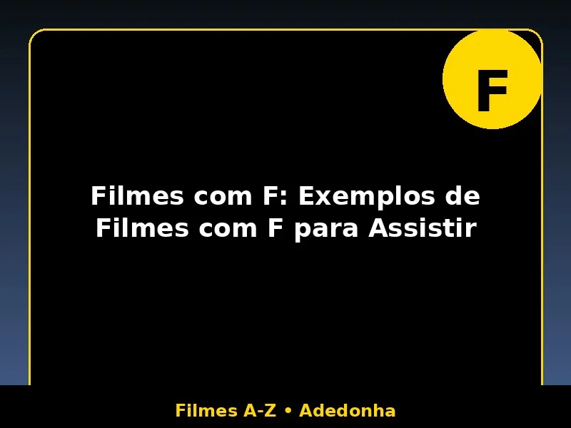 Filmes com F: Exemplos de Filmes com F para Assistir - Mapa da Violência