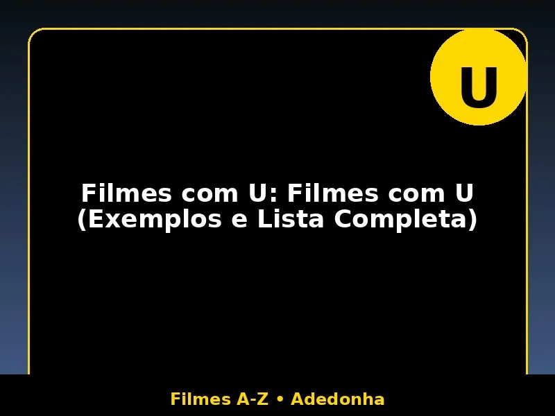 Filmes com U: Filmes com U (Exemplos e Lista Completa) - Mapa da Violência
