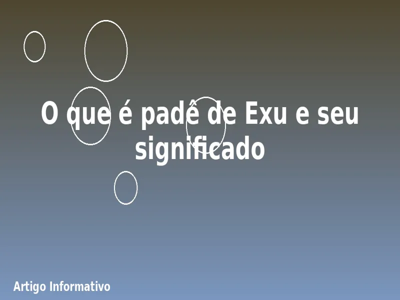 O que é padê de Exu e seu significado - Mapa da Violência